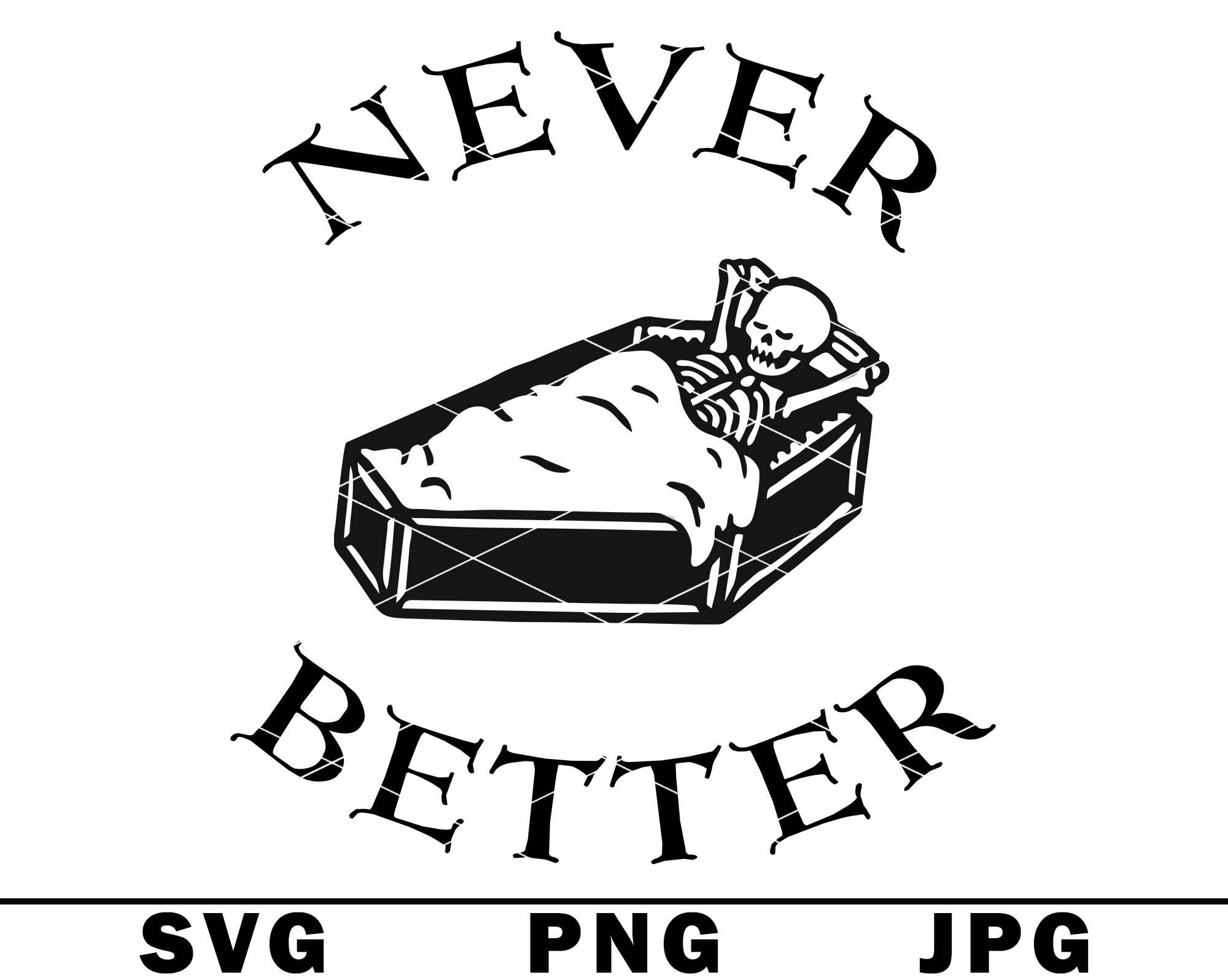 Never Better Svg Skeleton Sleeping In Coffin Funny Sleepy Comfortable