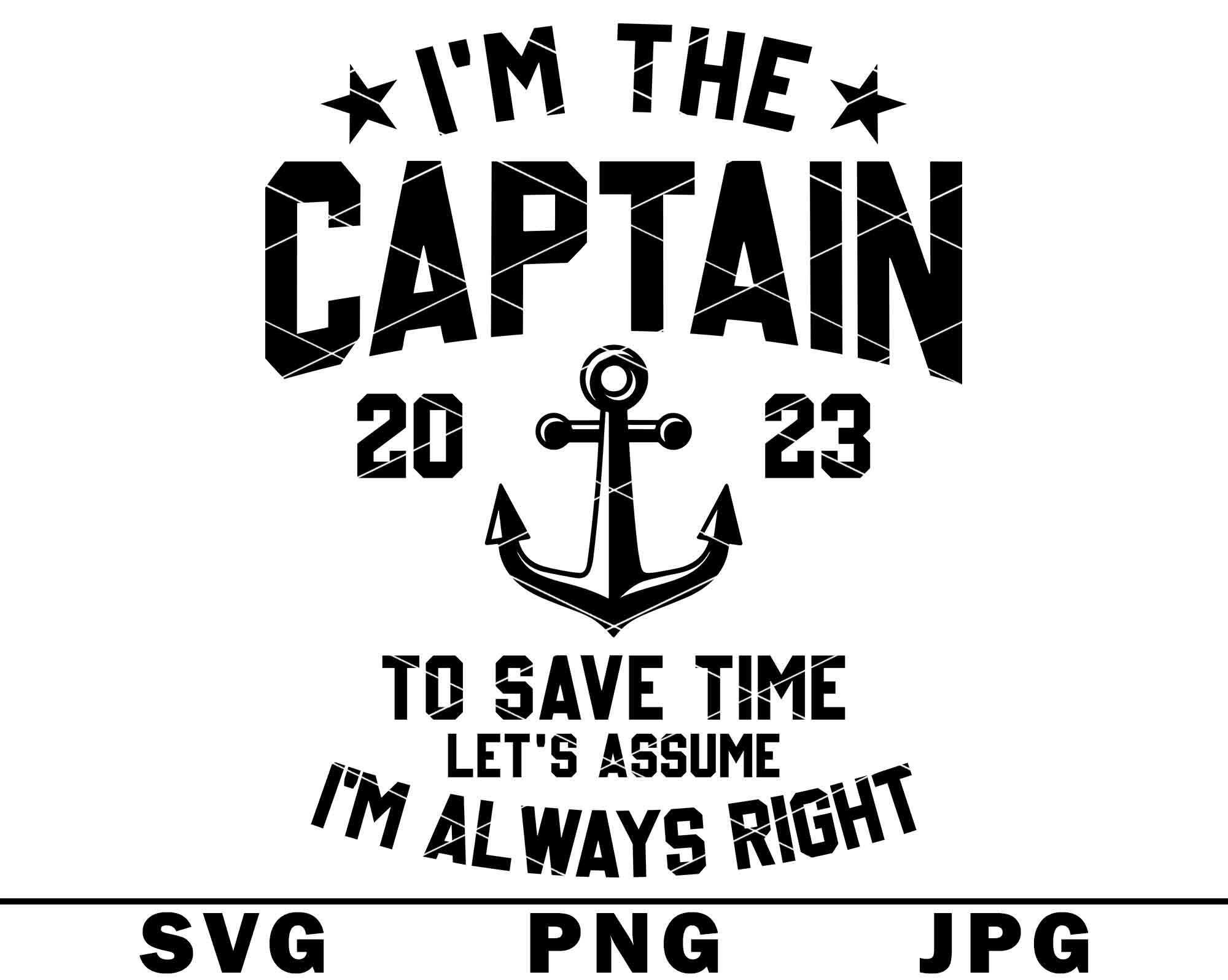 Pontoon Captain Joke SVG to Save Time Lets Assume Im Always Right Funny ...