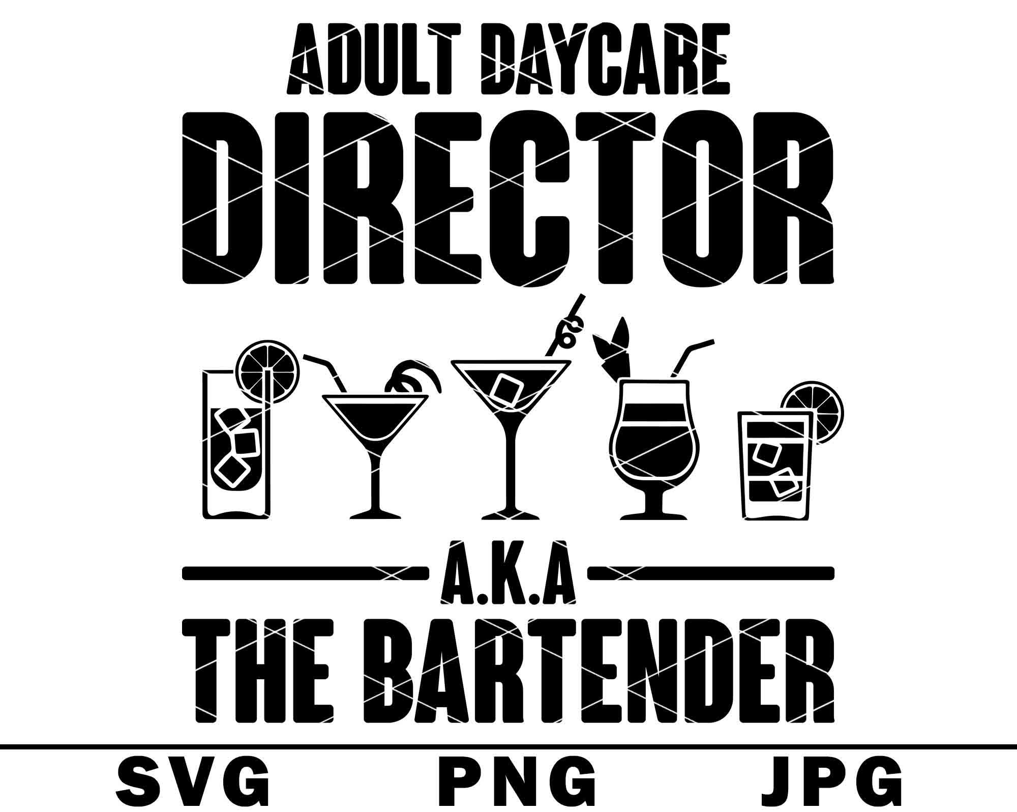 Adult Daycare Director Aka Bartender SVG Cocktail Drink Alcohol Liquor ...