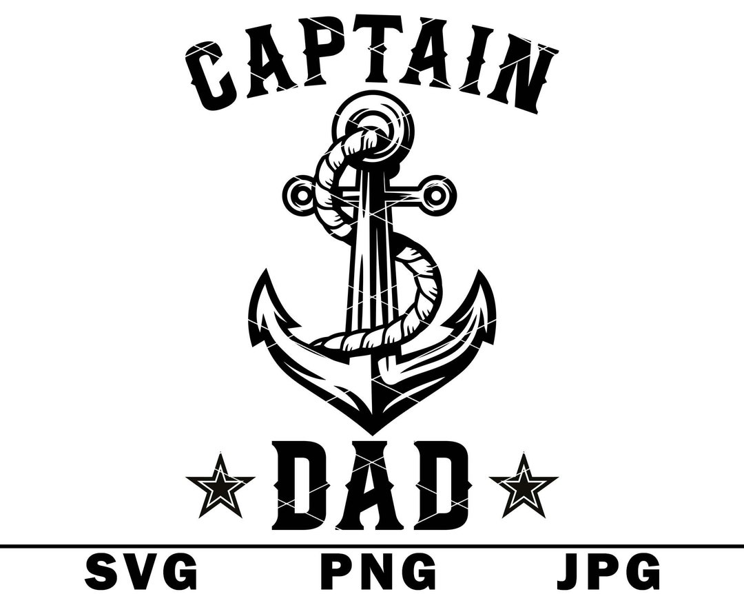 Captain Dad SVG Anchor Sailor Funny Boat Captain Fathers Day Nautica ...