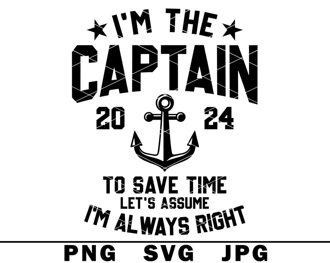 Pontoon Captain Joke SVG to Save Time Lets Assume Im Always Right Funny ...