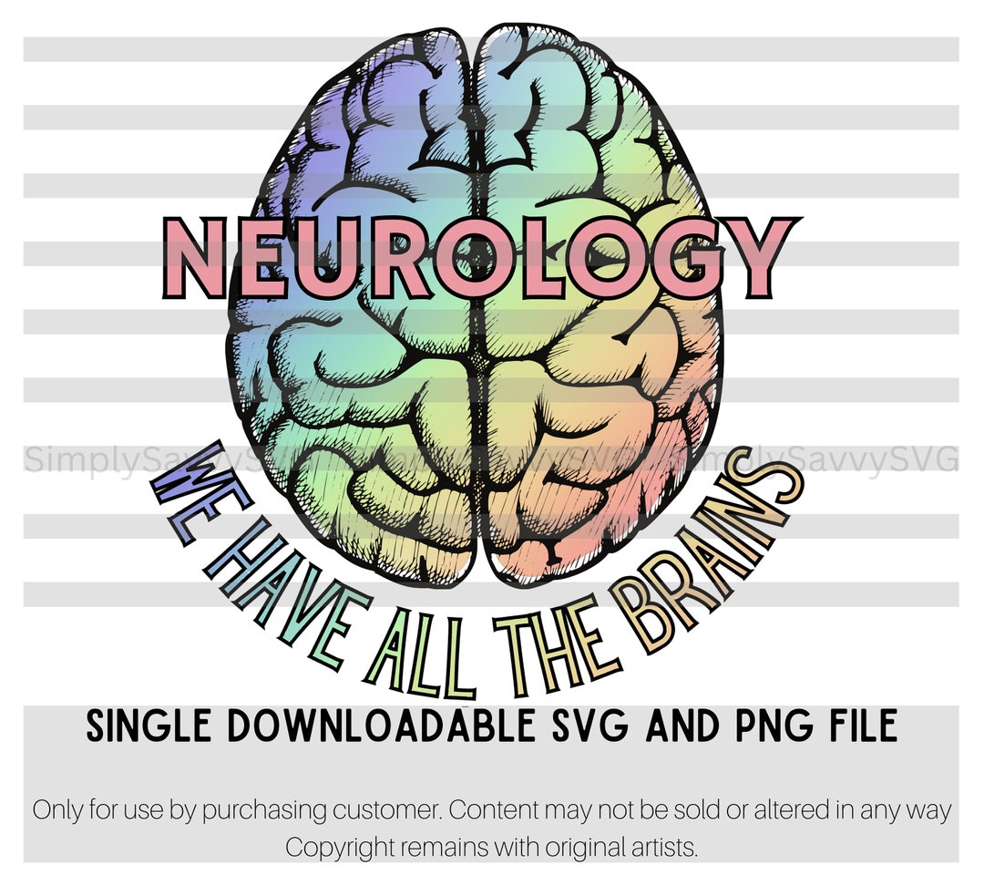 Neuro We Have Brains | SVG PNG File | Neurology | Neuro Unit | Saving ...