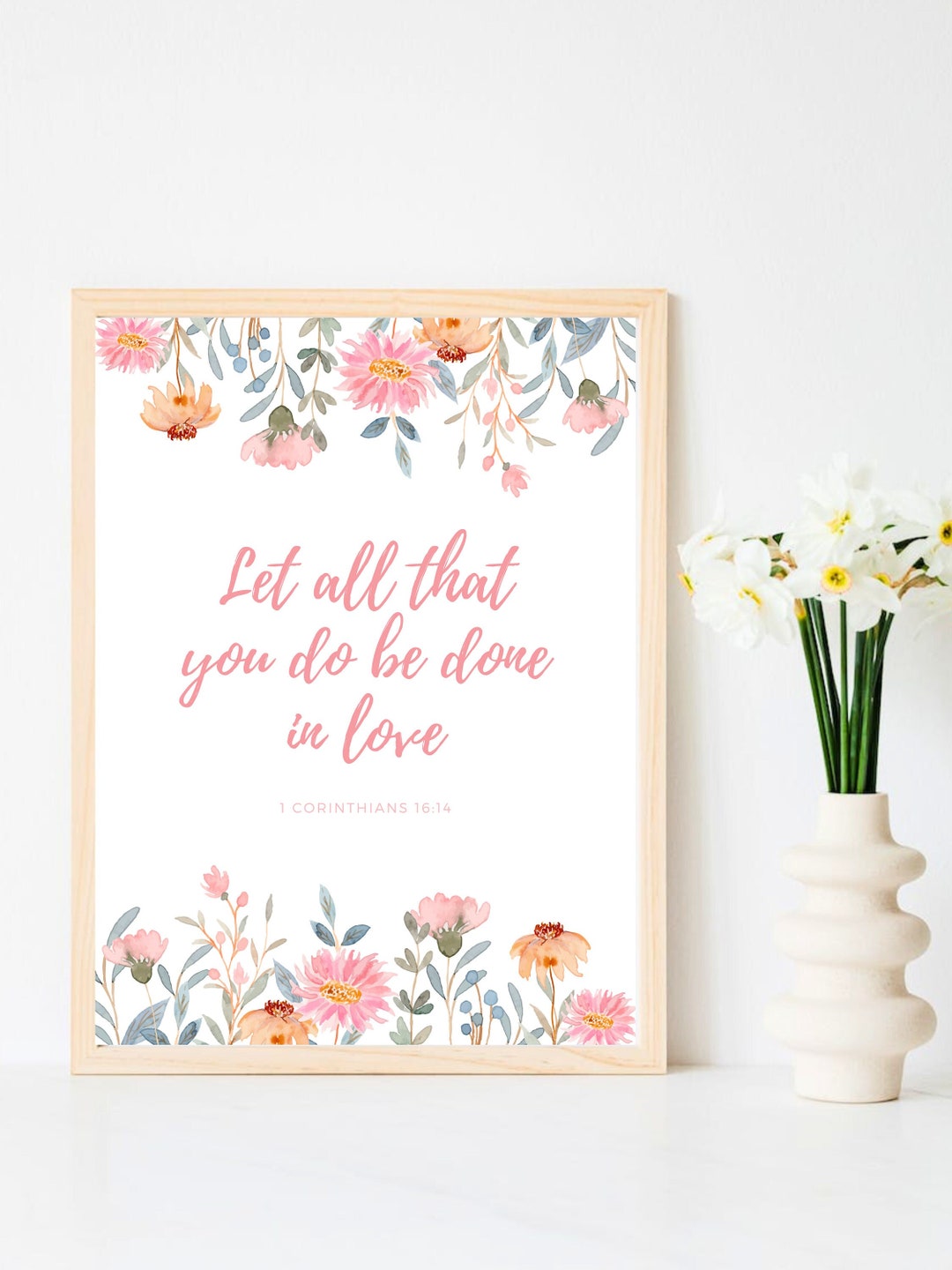 Bible Verse Print | 1 Corinthians 16:14 | Wall Art | Floral Print ...