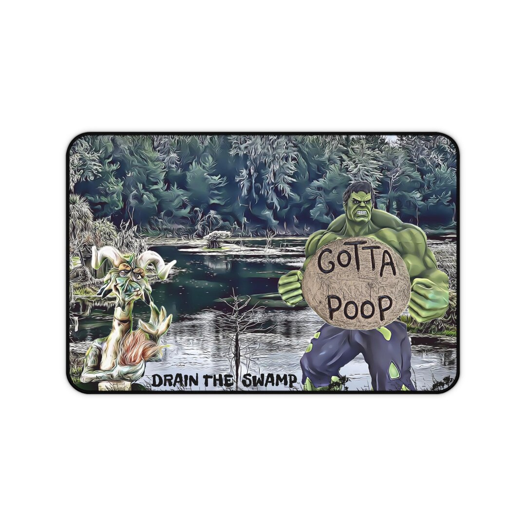 Hulks Gotta Poop Drain the Swamp Mousepad Techie Multifunctional Office ...