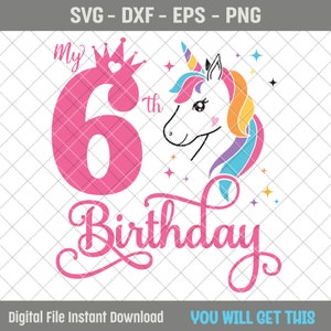 My 6th Birthday SVG, Unicorn 6 Year Birthday Girl Svg, 6th Birthday ...