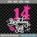 14th Birthday Girl SVG, 14 Year Old Birthday Girl Svg, 14th Birthday ...