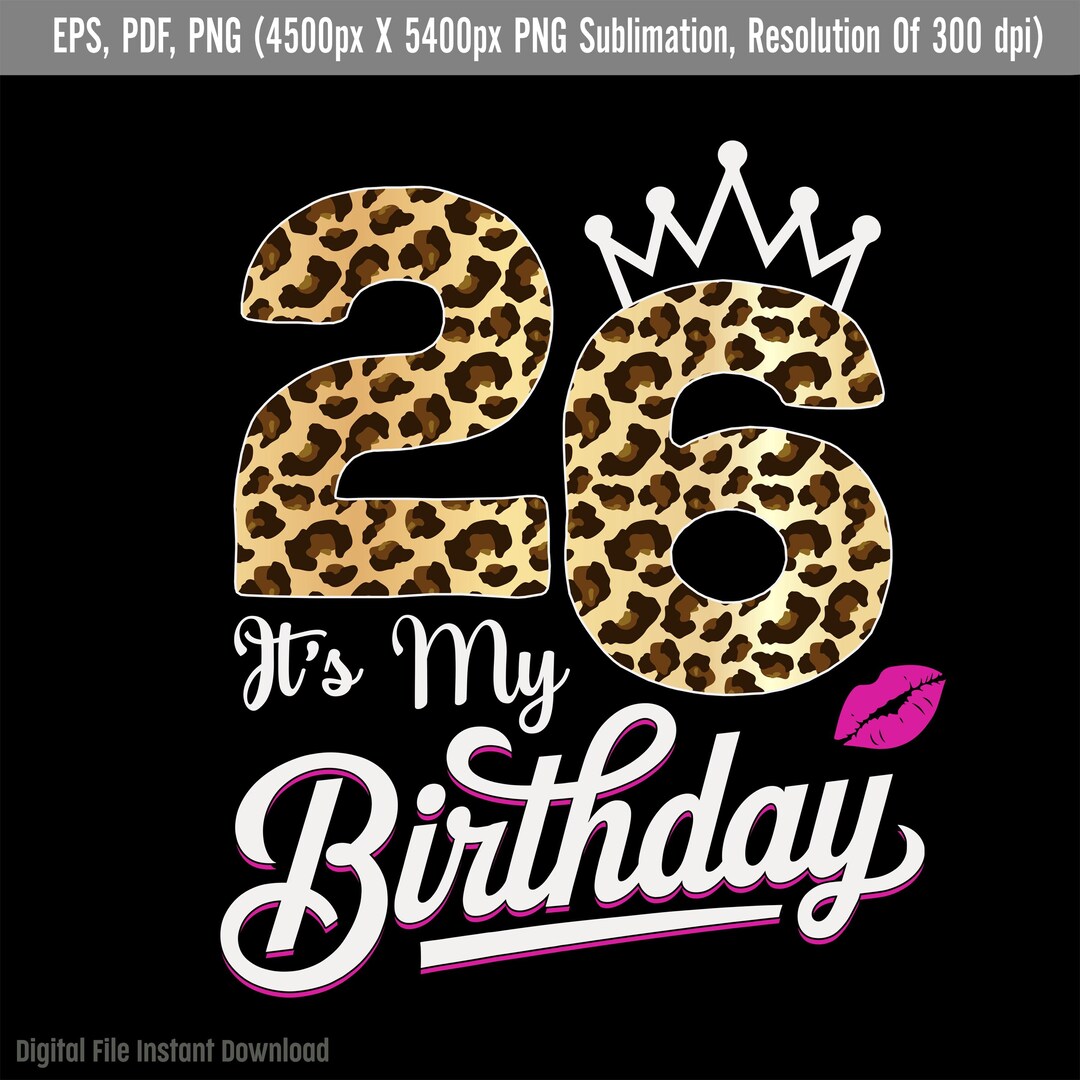 It's My 26th Birthday Leopard, 26 Years Old Leopard Birthday, Birthday ...