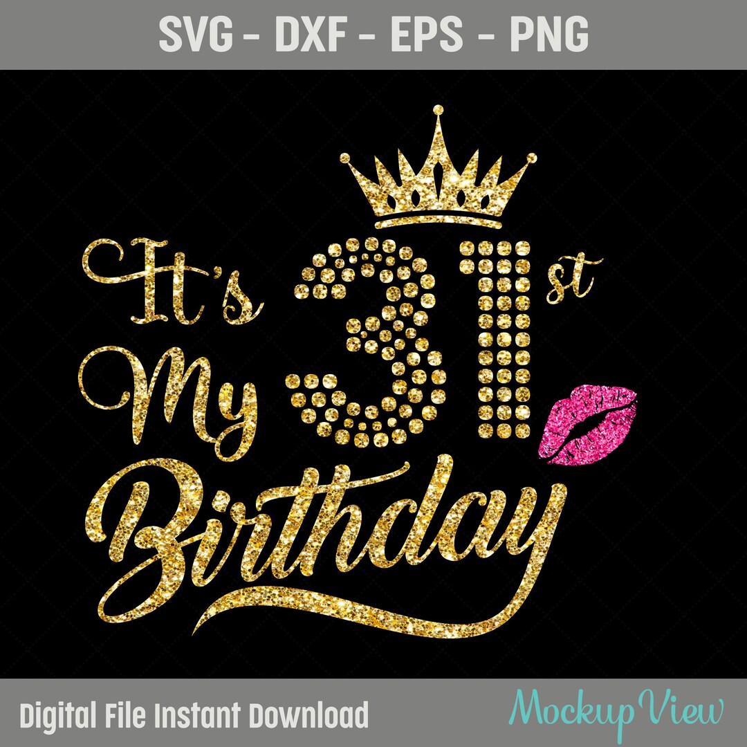 It's My 31 Birthday Shirt SVG, My 31st Birthday SVG, 31 Birthday Girl ...