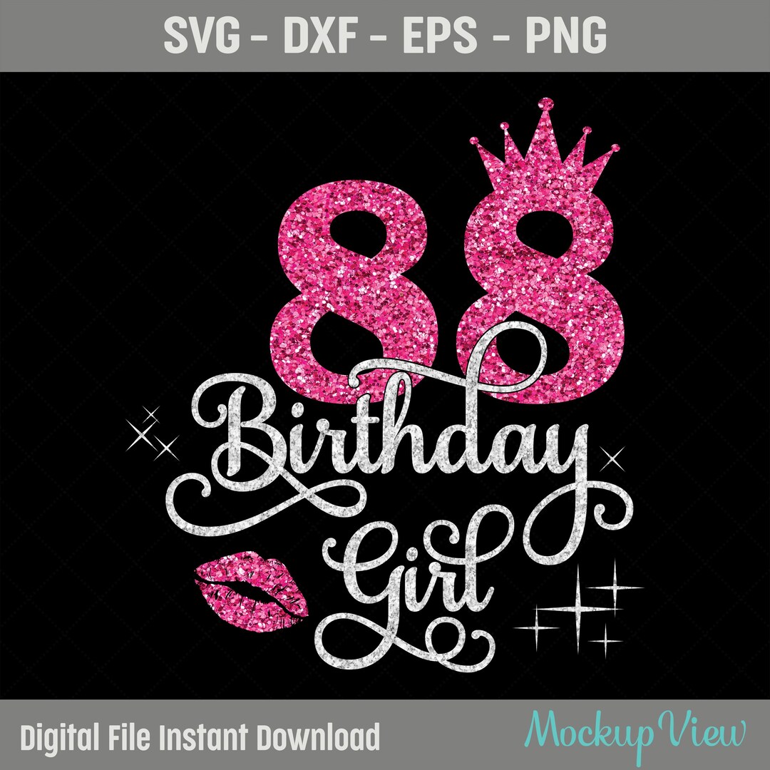 88th Birthday Girl SVG, 88 Year Old Birthday Girl Svg, 88th Birthday ...