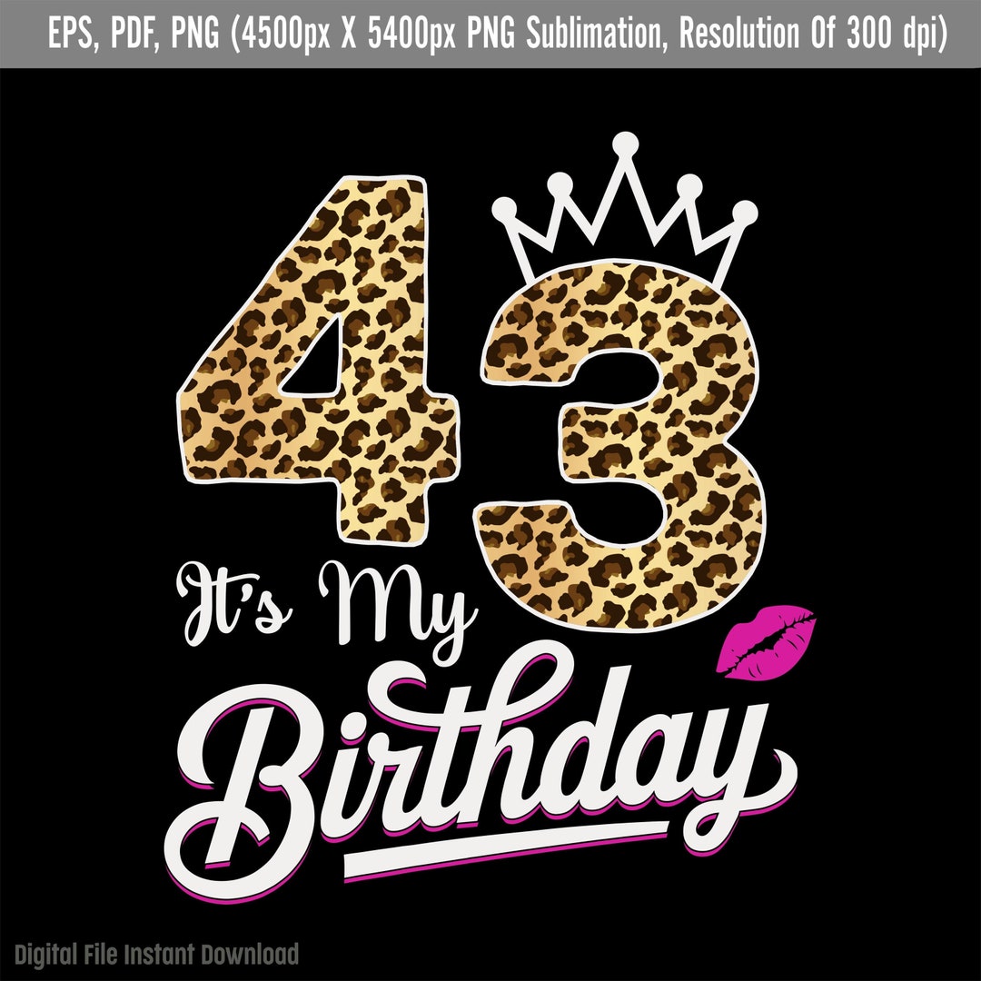 It's My 43rd Birthday Leopard, 43 Years Old Leopard Birthday, Birthday ...