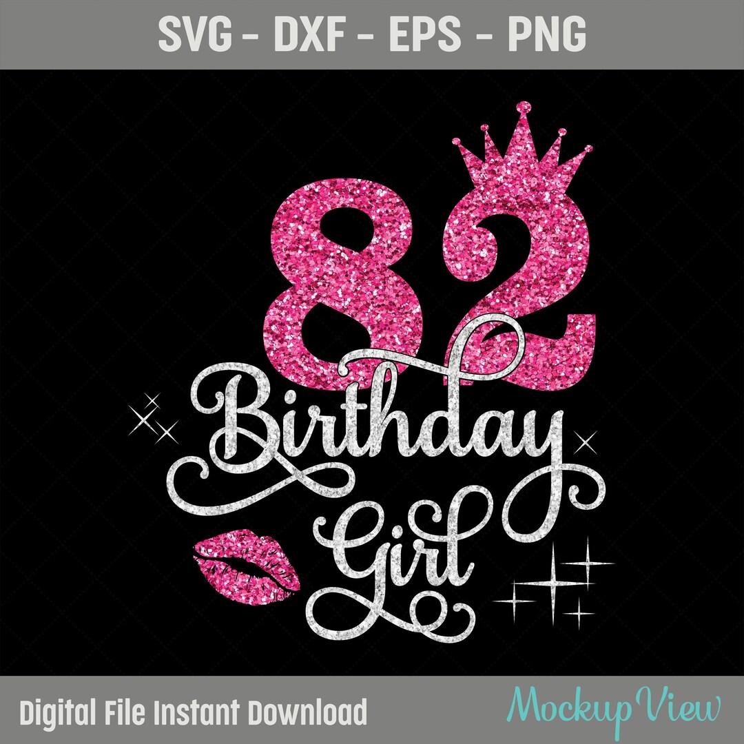 82nd Birthday Girl SVG, 82 Year Old Birthday Girl Svg, 82nd Birthday ...