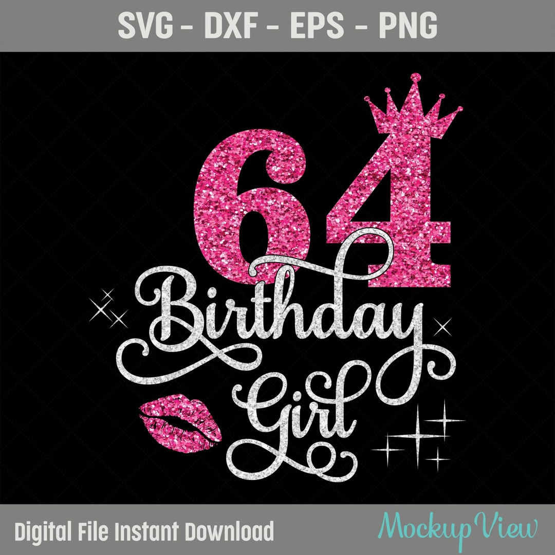 64th Birthday Girl SVG, 64 Year Old Birthday Girl Svg, 64th Birthday ...