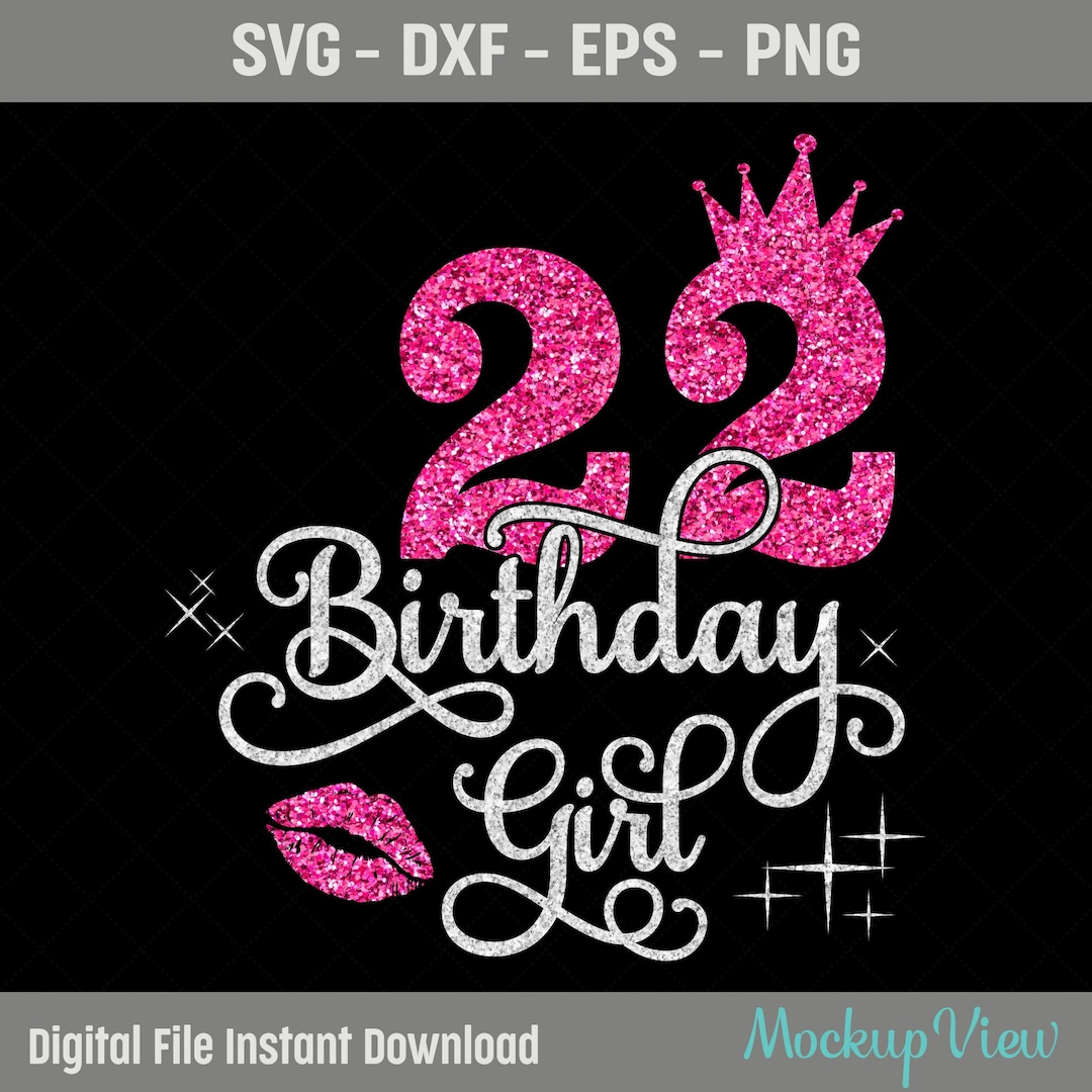 22nd Birthday Girl SVG, 22 Year Old Birthday Girl Svg, 22nd Birthday ...