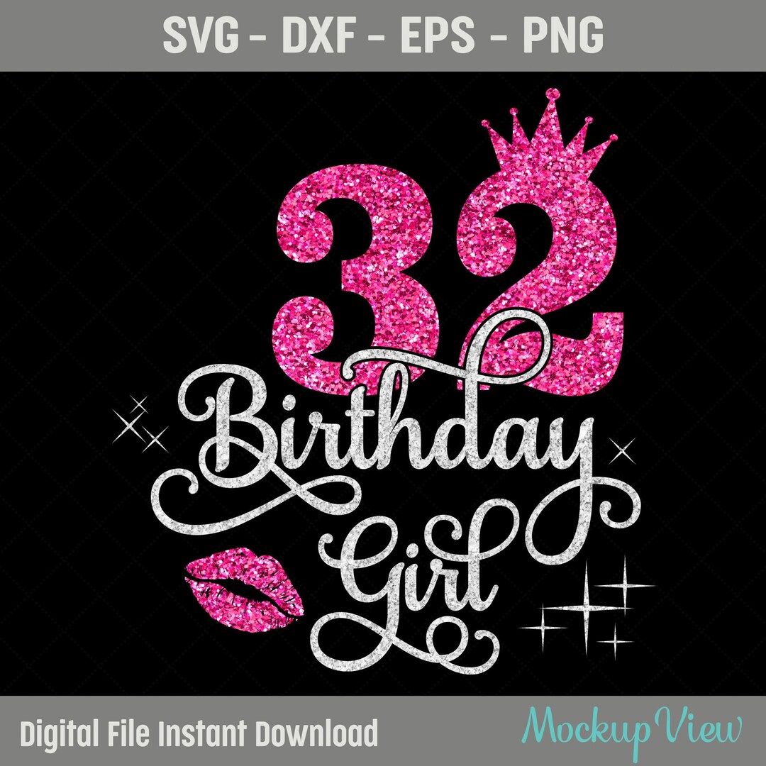 32nd Birthday Girl SVG, 32 Year Old Birthday Girl Svg, 32nd Birthday ...