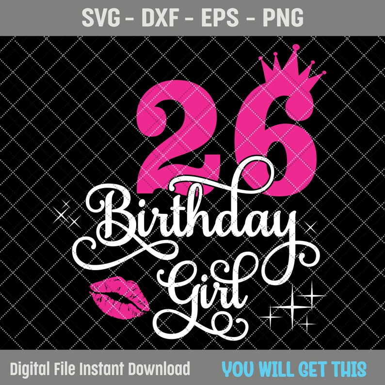 26th Birthday Girl SVG, 26 Year Old Birthday Girl Svg, 26th Birthday ...