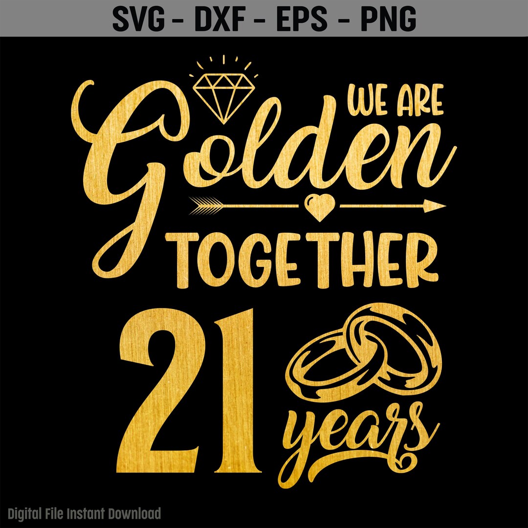 Golden Together 21 Years SVG, 21 Year Anniversary Svg, Married 21 Years ...