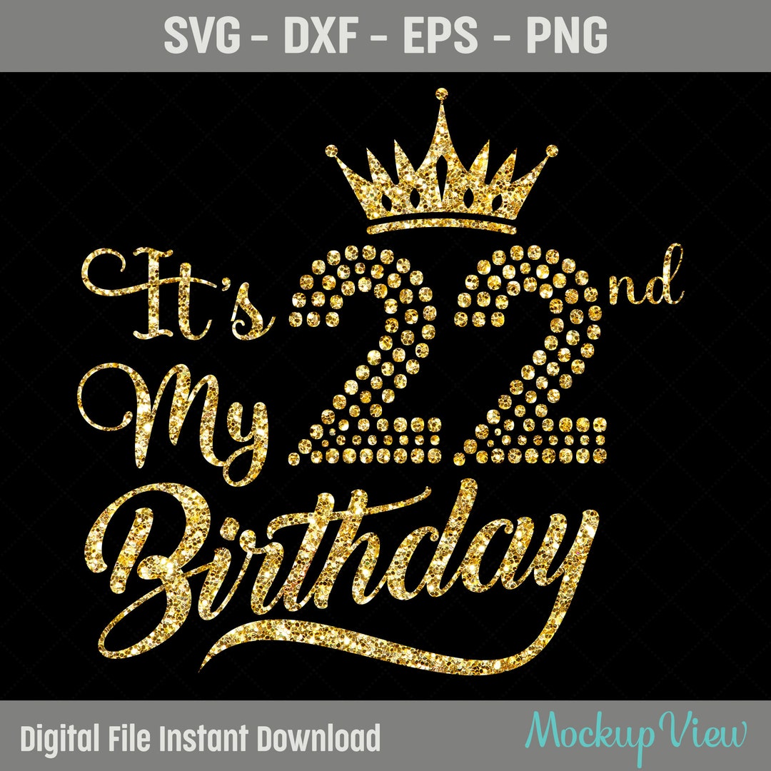 It's My 22 Birthday Shirt Svg, My 22nd Birthday SVG, 22 Birthday Girl ...