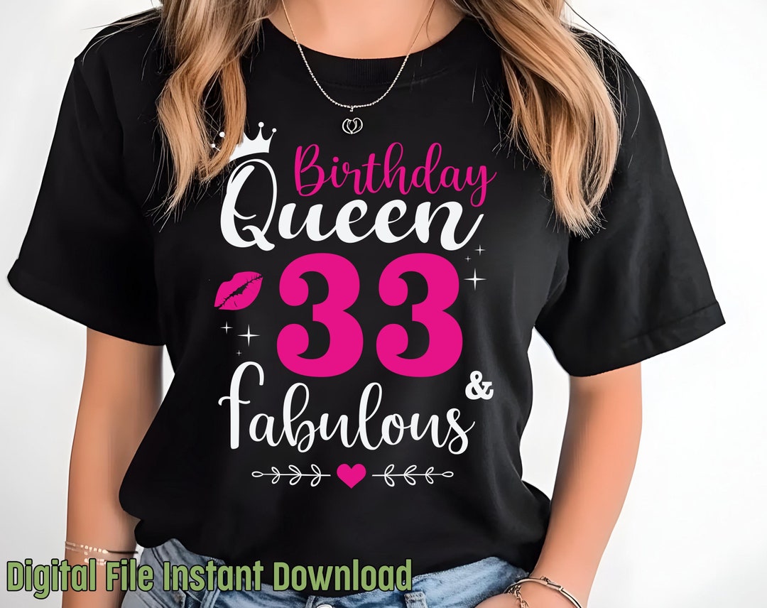 Birthday Queen 33 and Fabulous Svg, 33rd Birthday Girl Svg, 33 Years ...