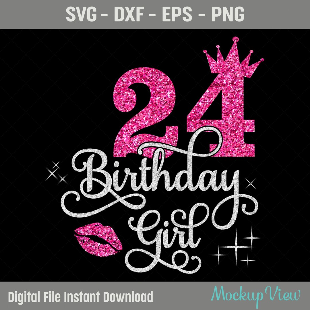24th Birthday Girl SVG, 24 Year Old Birthday Girl Svg, 24th Birthday ...