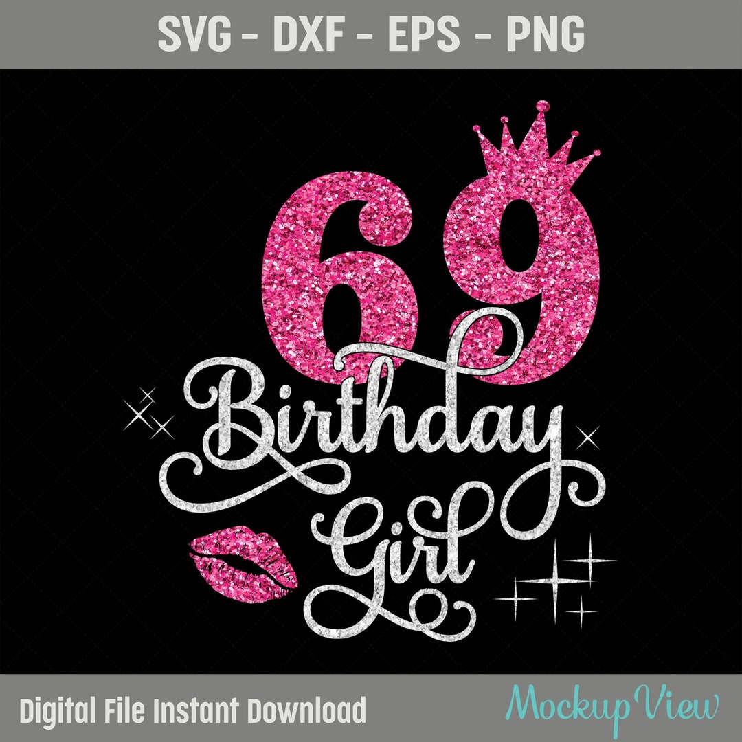 69th Birthday Girl SVG, 69 Year Old Birthday Girl Svg, 69th Birthday ...