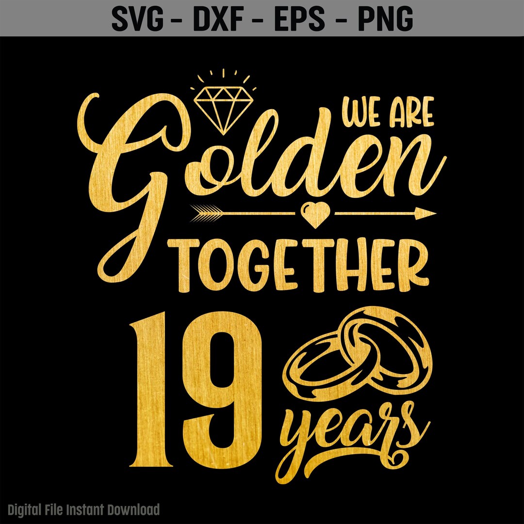 Golden Together 19 Years SVG, 19 Year Anniversary Svg, Married 19 Years ...