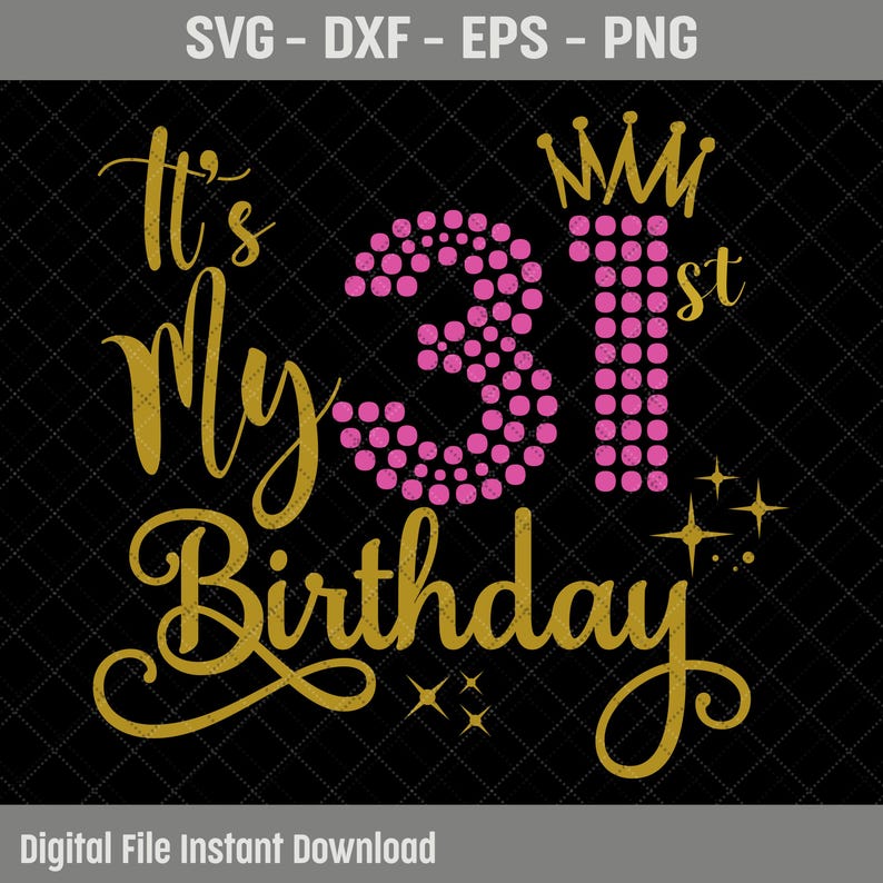 It's My 31st Birthday SVG, 31 Years Old Birthday Girl SVG, Birthday ...