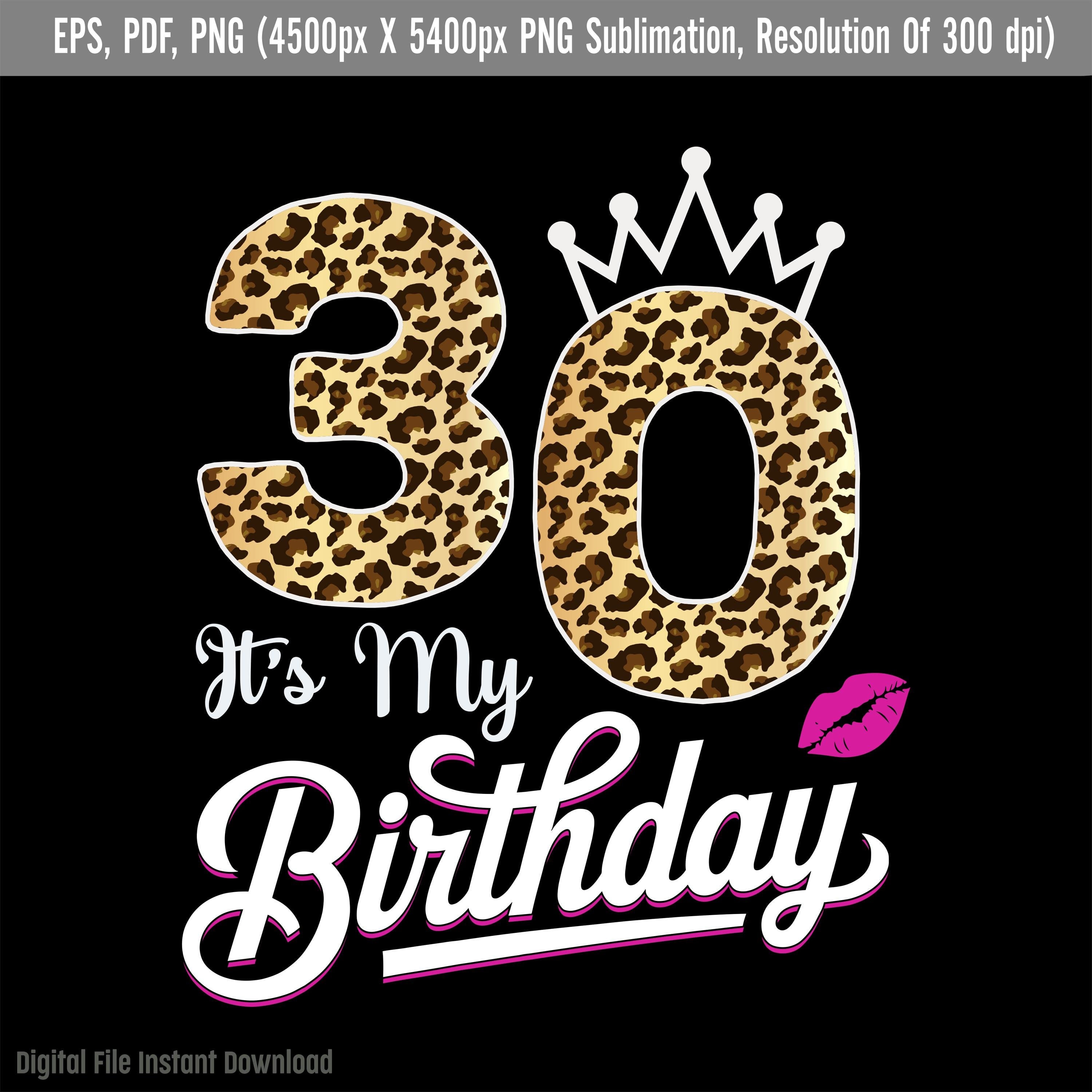 It's My 30th Birthday Leopard, 30 Years Old Leopard Birthday, Birthday ...