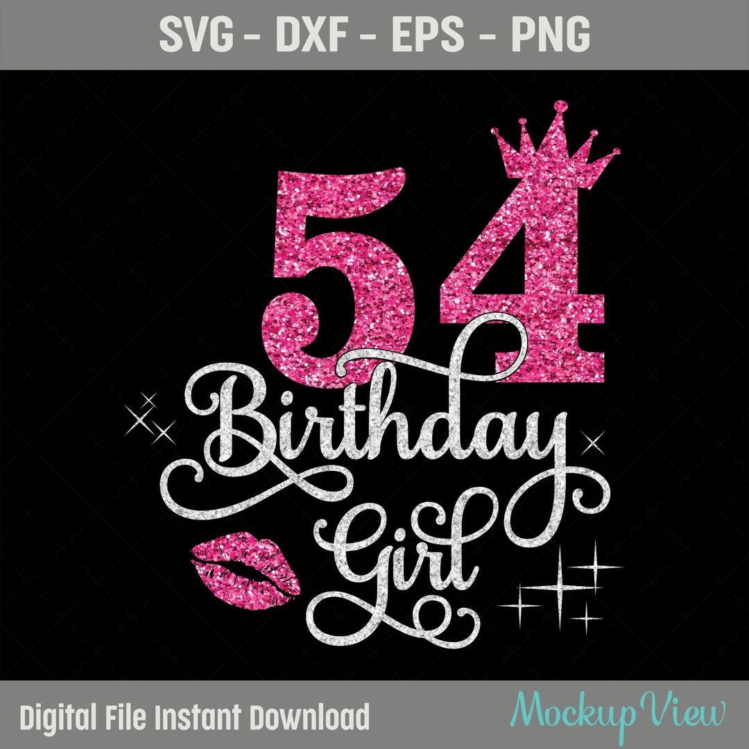 54th Birthday Girl SVG, 54 Year Old Birthday Girl Svg, 54th Birthday ...