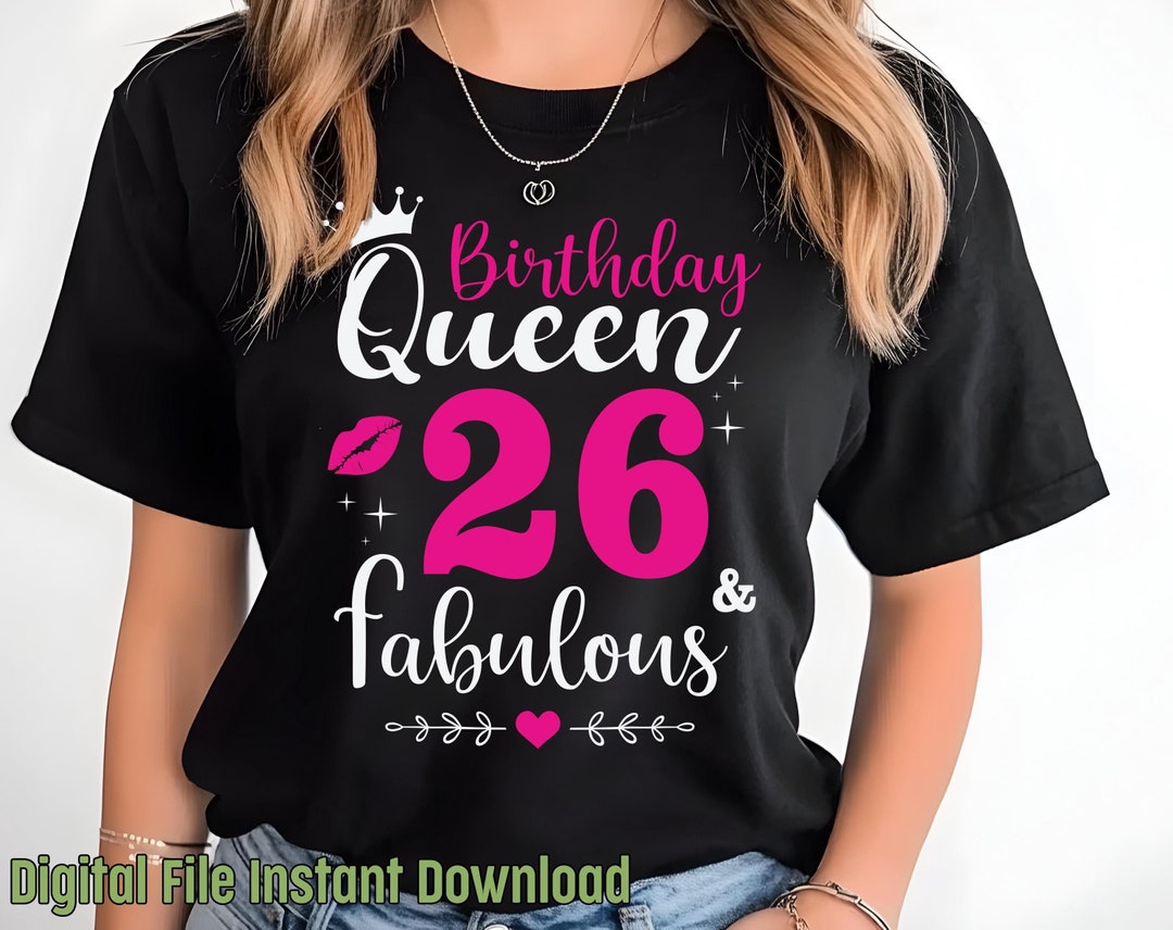 Birthday Queen 26 and Fabulous Svg, 26th Birthday Girl Svg, 26 Years ...