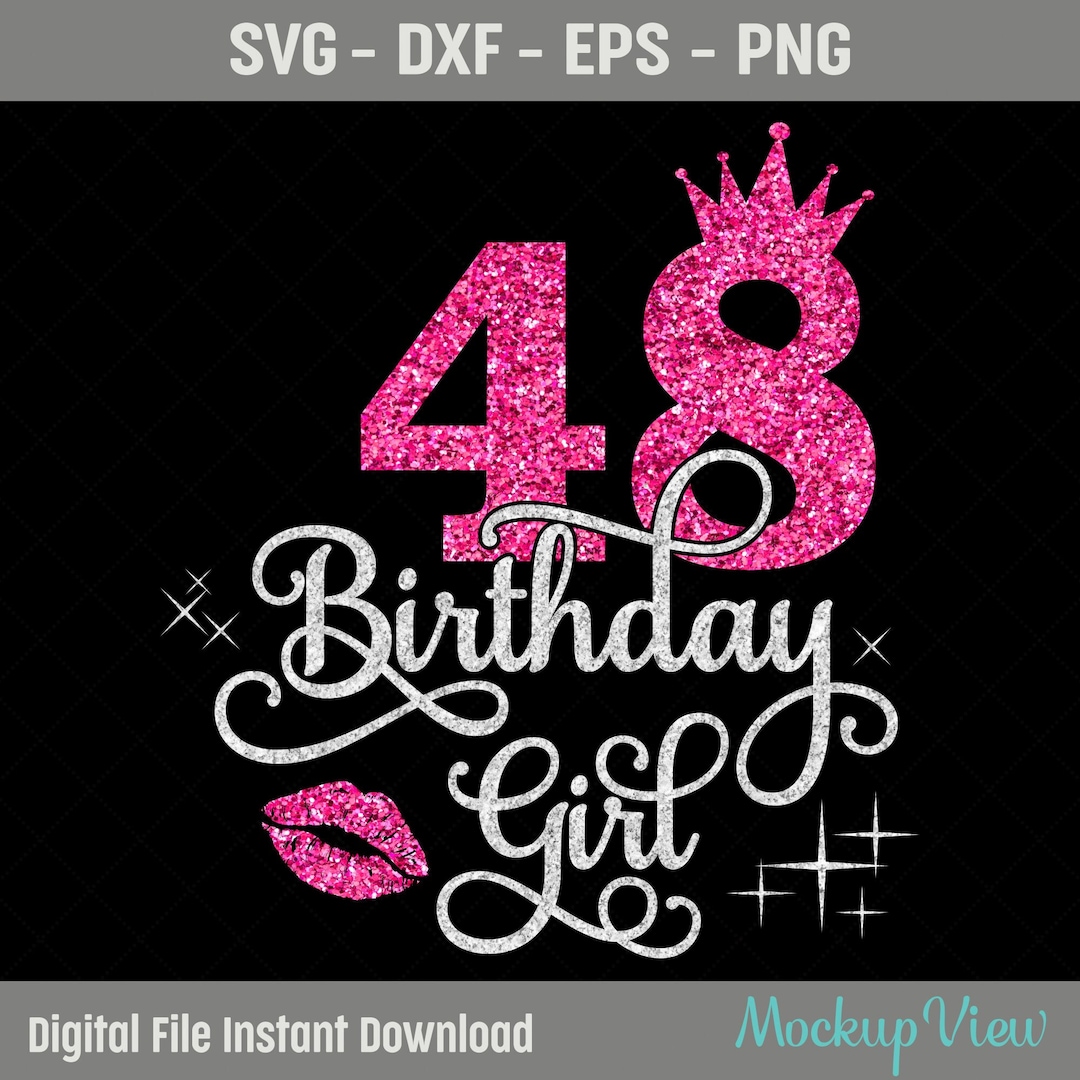 48th Birthday Girl SVG, 48 Year Old Birthday Girl Svg, 48th Birthday ...