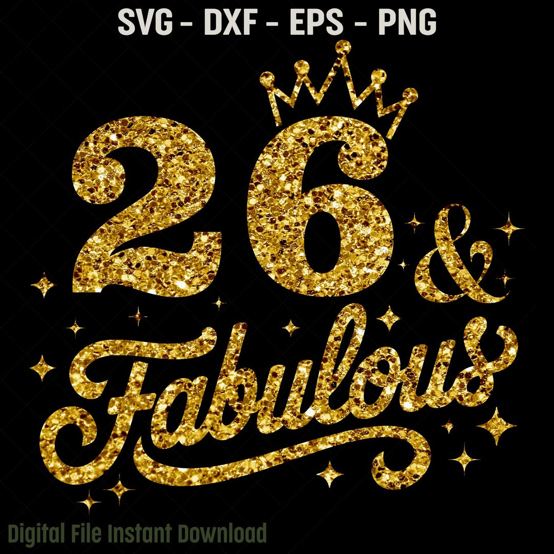 26 and Fabulous Birthday Svg, 26th Birthday SVG for Girls, Sweet 26 ...