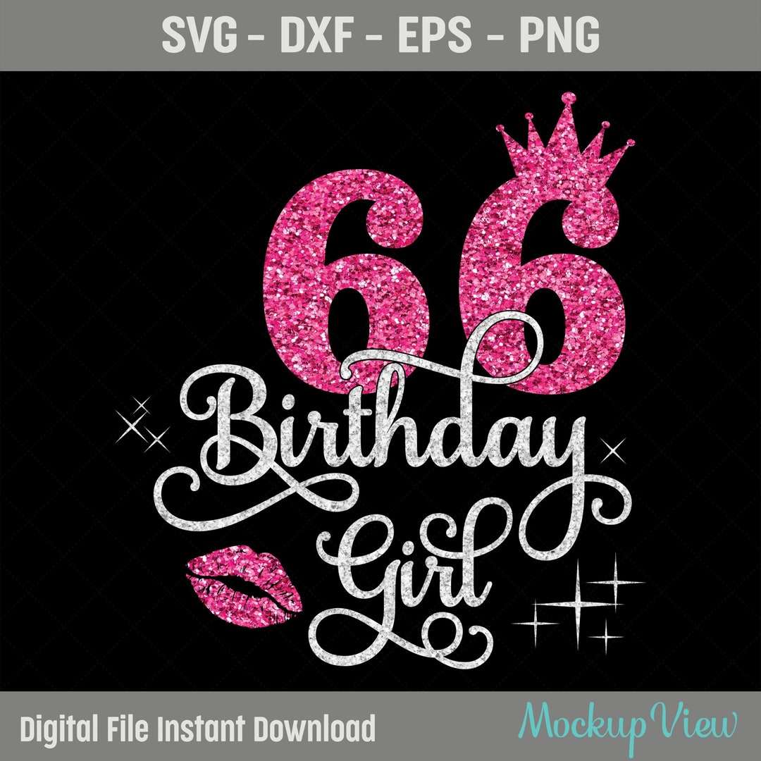 66th Birthday Girl SVG, 66 Year Old Birthday Girl Svg, 66th Birthday ...