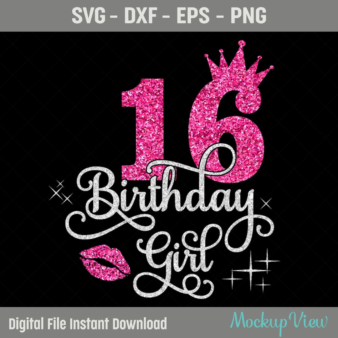 16th Birthday Girl SVG, 16 Year Old Birthday Girl Svg, 16th Birthday ...
