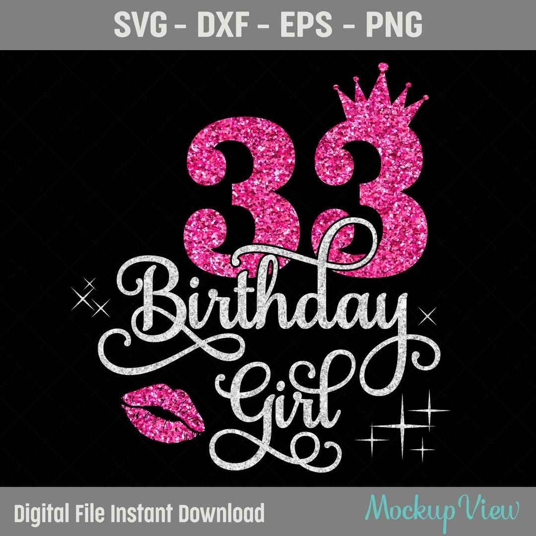 33rd Birthday Girl SVG, 33 Year Old Birthday Girl Svg, 33rd Birthday ...