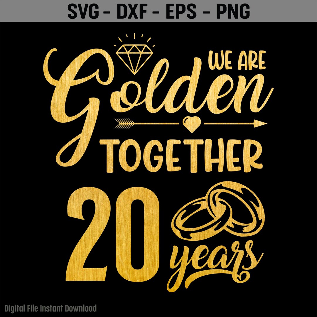 Golden Together 20 Years SVG, 20 Year Anniversary Svg, Married 20 Years ...