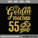 Golden Together 55 Years SVG, 55 Year Anniversary Svg, Married 55 Years ...