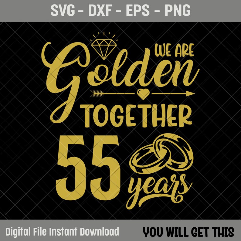 Golden Together 55 Years SVG, 55 Year Anniversary Svg, Married 55 Years ...