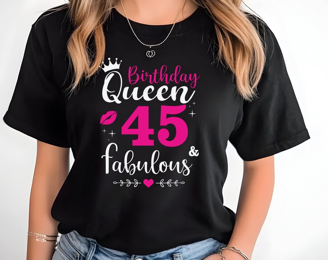 Birthday Queen 45 and Fabulous Svg, 45th Birthday Girl Svg, 45 Years ...