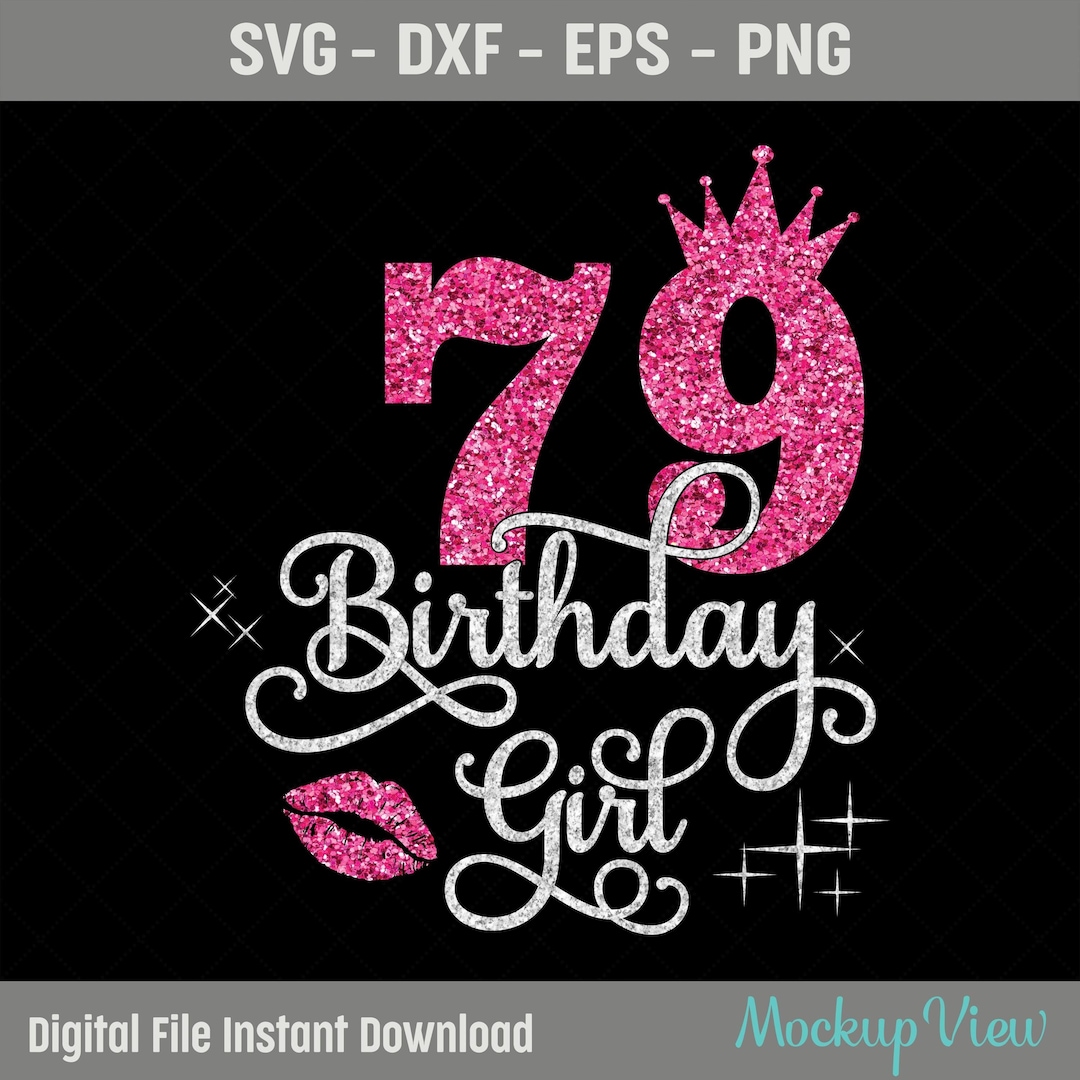 79th Birthday Girl SVG, 79 Year Old Birthday Girl Svg, 79th Birthday ...