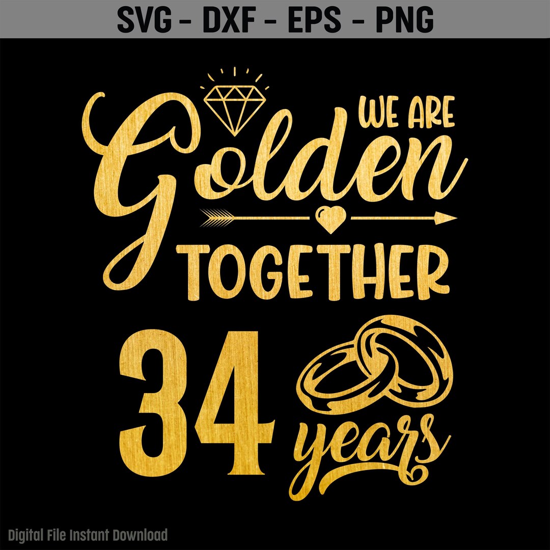 Golden Together 34 Years SVG, 34 Year Anniversary Svg, Married 34 Years ...