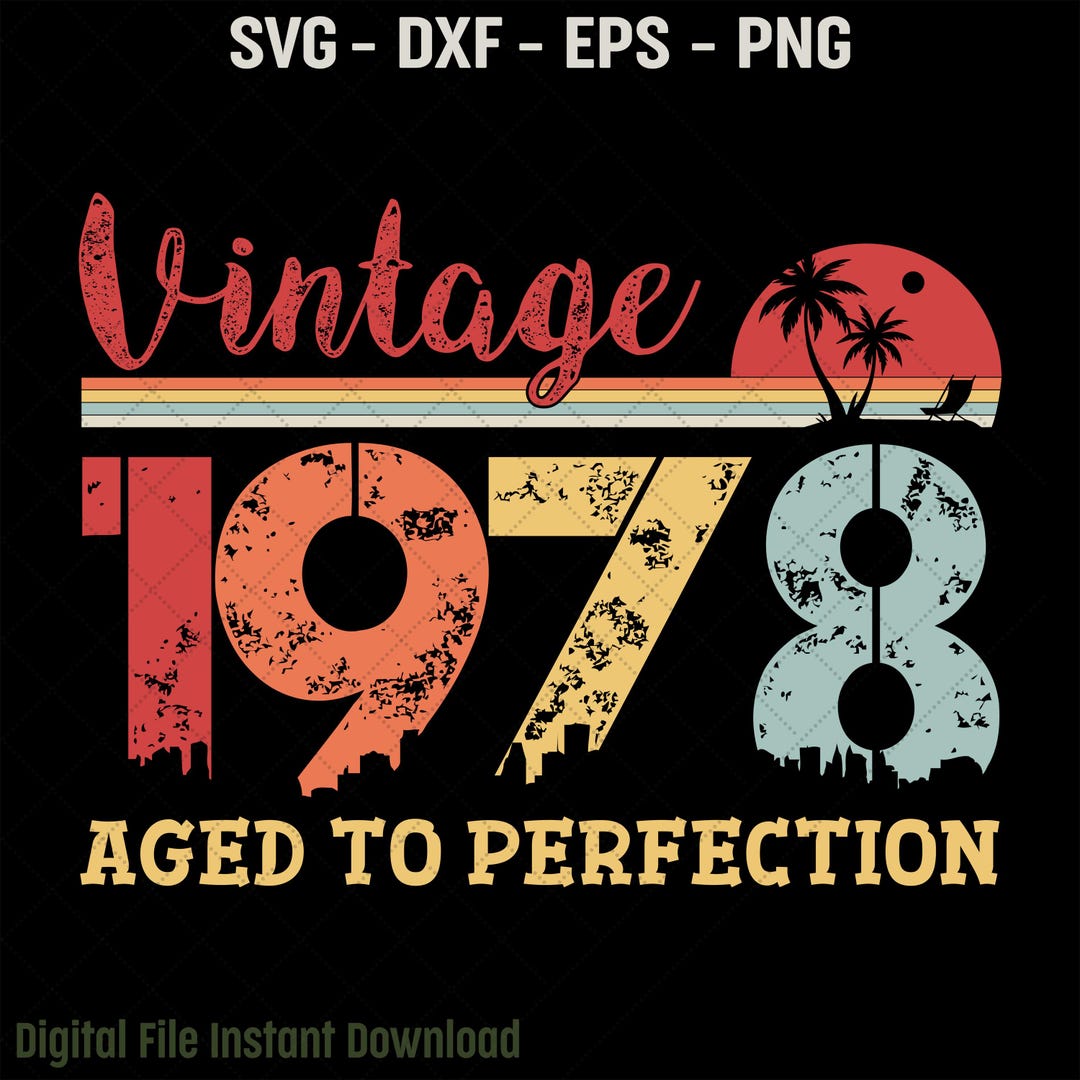 Vintage 1978 Aged to Perfection SVG, 47th Birthday Design, Vintage ...