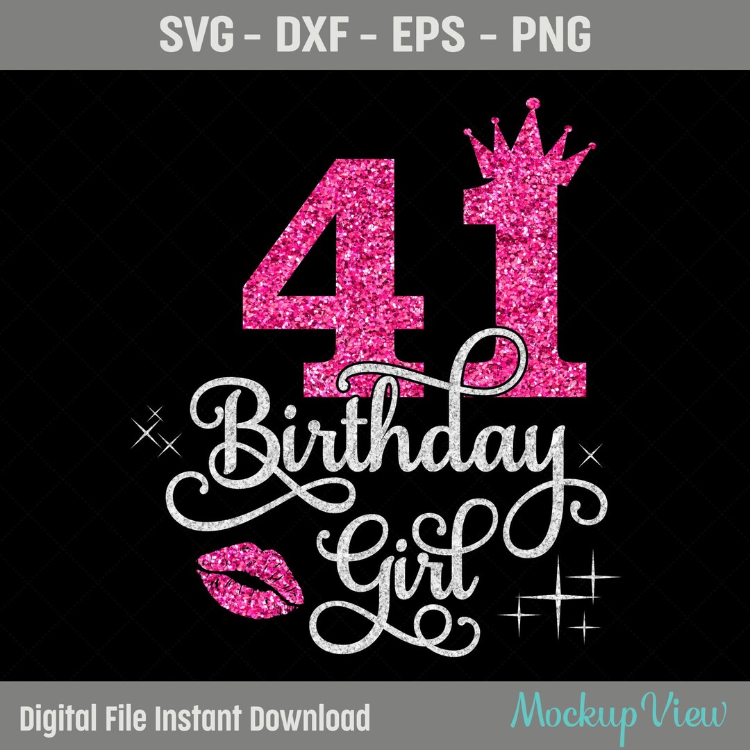 41st Birthday Girl SVG, 41 Year Old Birthday Girl Svg, 41st Birthday ...