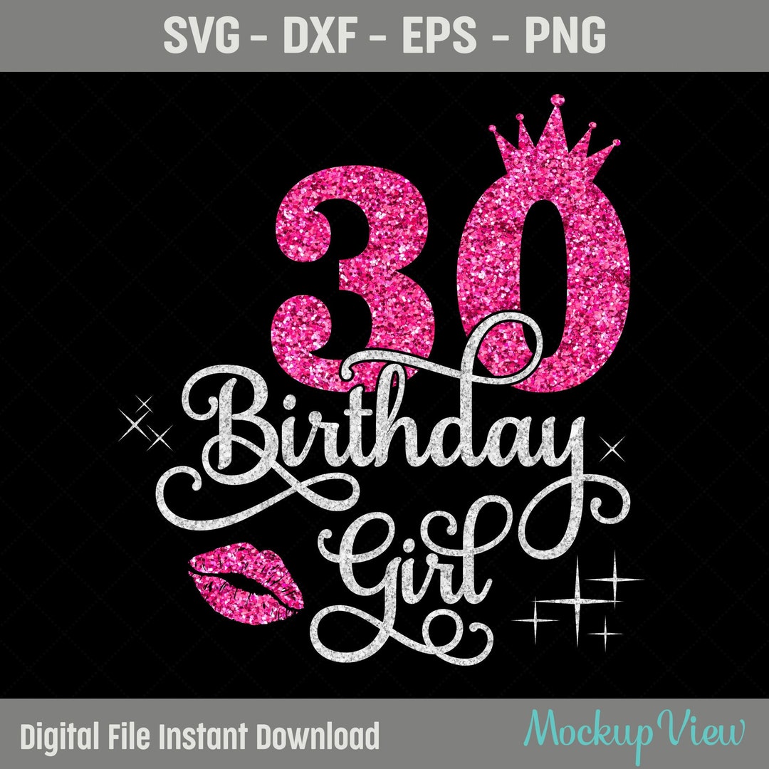 30th Birthday Girl SVG, 30 Year Old Birthday Girl Svg, 30th Birthday ...