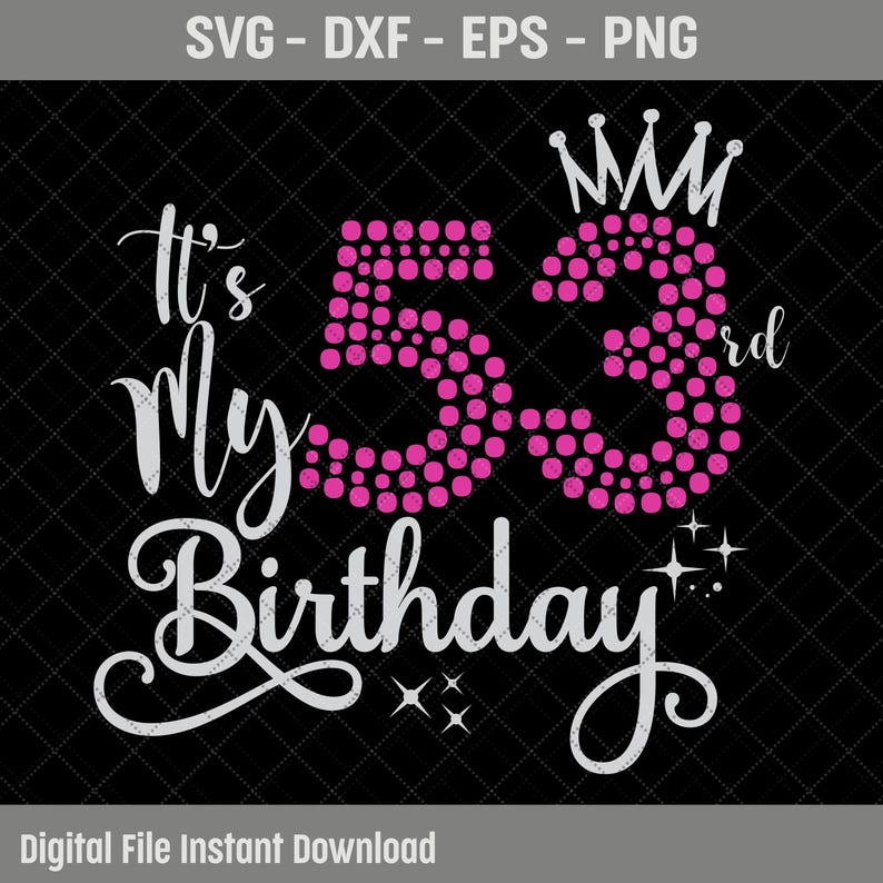 It's My 53rd Birthday SVG, 53 Years Old Birthday Girl SVG, Birthday ...