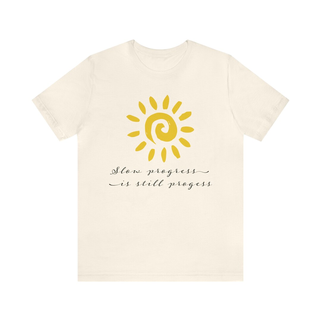 Slow Progress is Still Progress, Motivational Shirt, Self Help Shirt ...