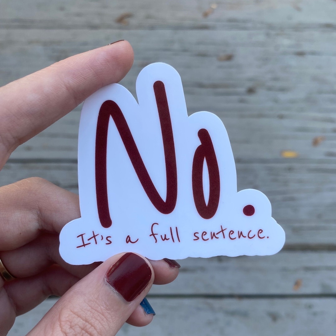 No, It’s a Full Sentence Sticker, Water Resistant Vinyl, Boundaries ...