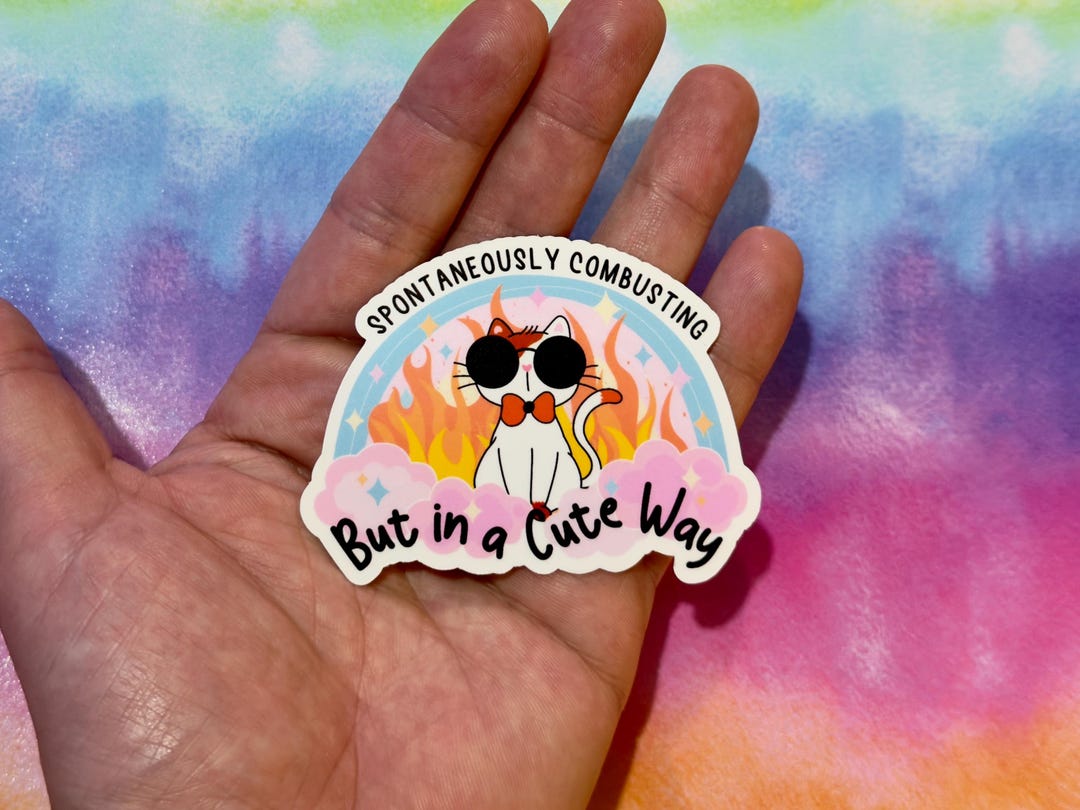 Spontaneously Combusting but in a Cute Way Sticker, Cat Sticker ...