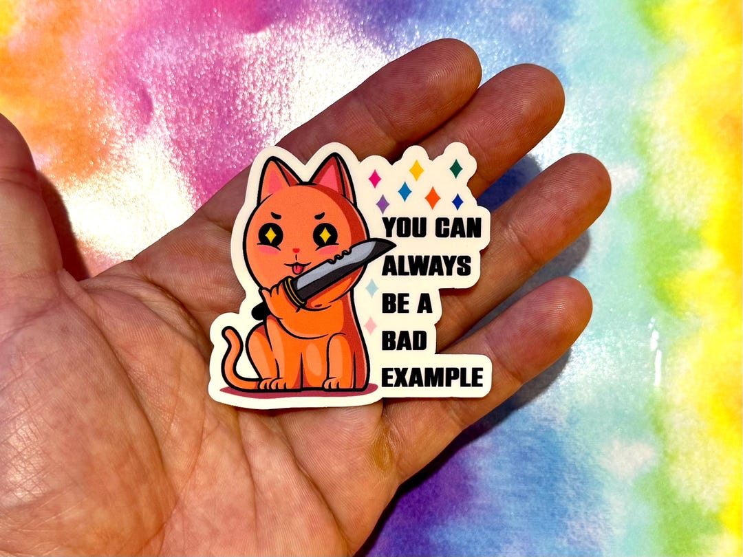 You Can Always Be a Bad Example Sticker, Cat Sticker, Cat Holding a ...
