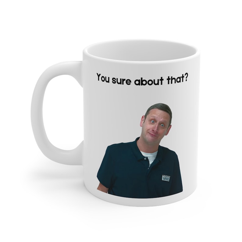 Tim Robinson Mug You Sure About That? ITYSL, Comedy Mug, I Think You ...
