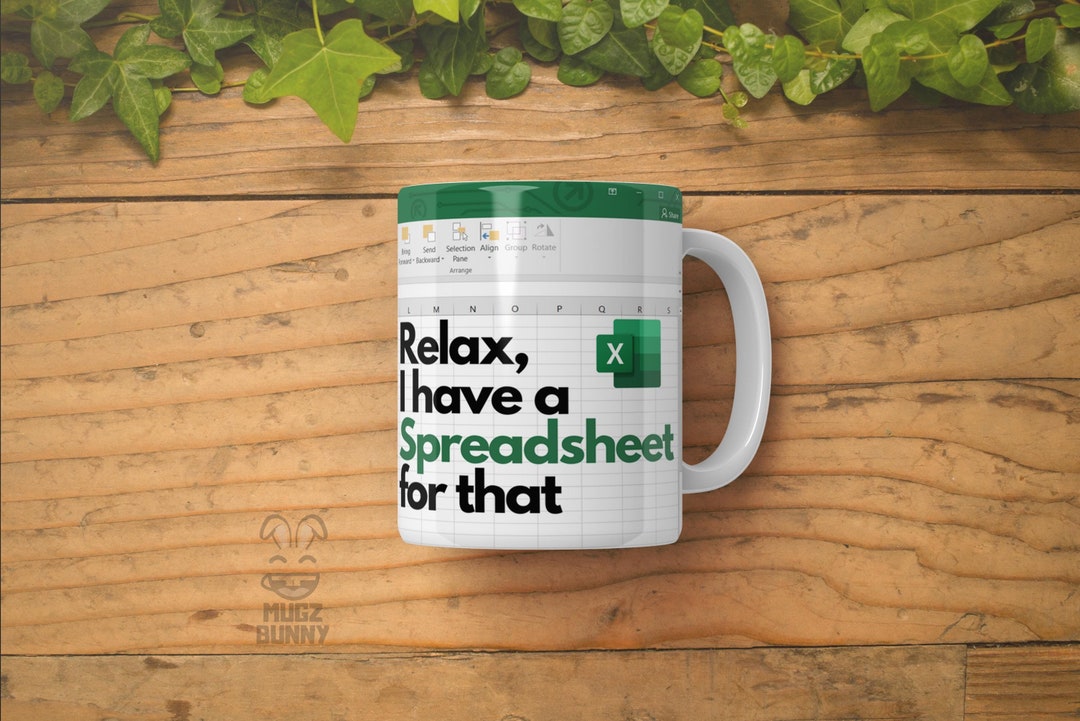 Relax I Have a Spreadsheet for That Mug - Large White Coffee Funny Mug ...